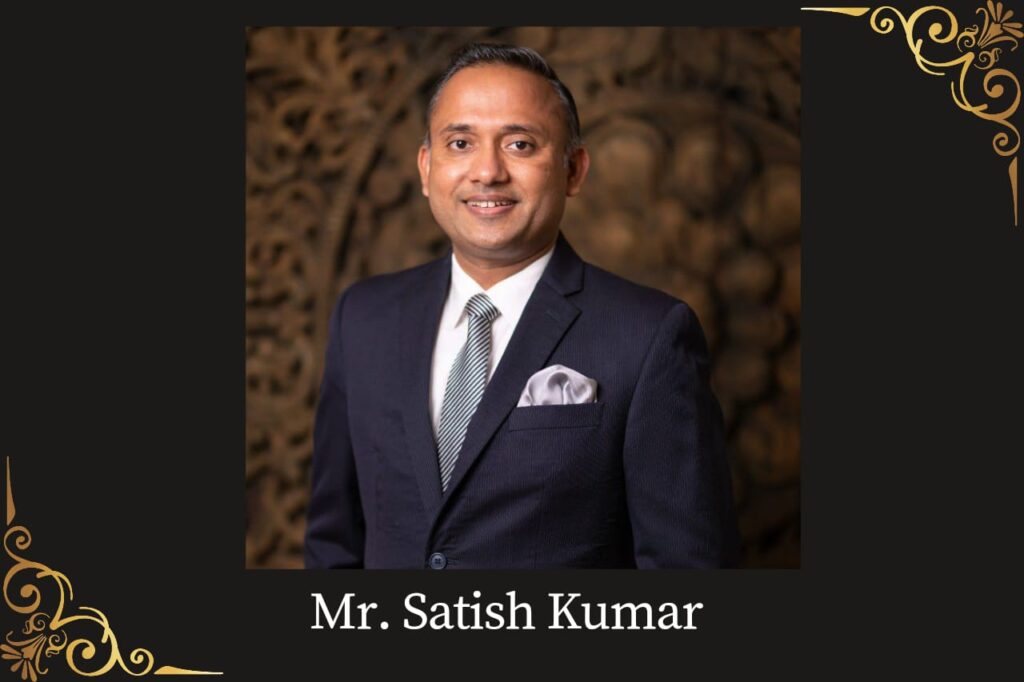 Unveiling the Journey of Mr. Satish Kumar: Redefining Luxury Hospitality with Passion and ...